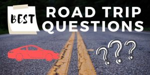 201 Fun And Captivating Road Trip Questions For Car Ride Conversation ...
